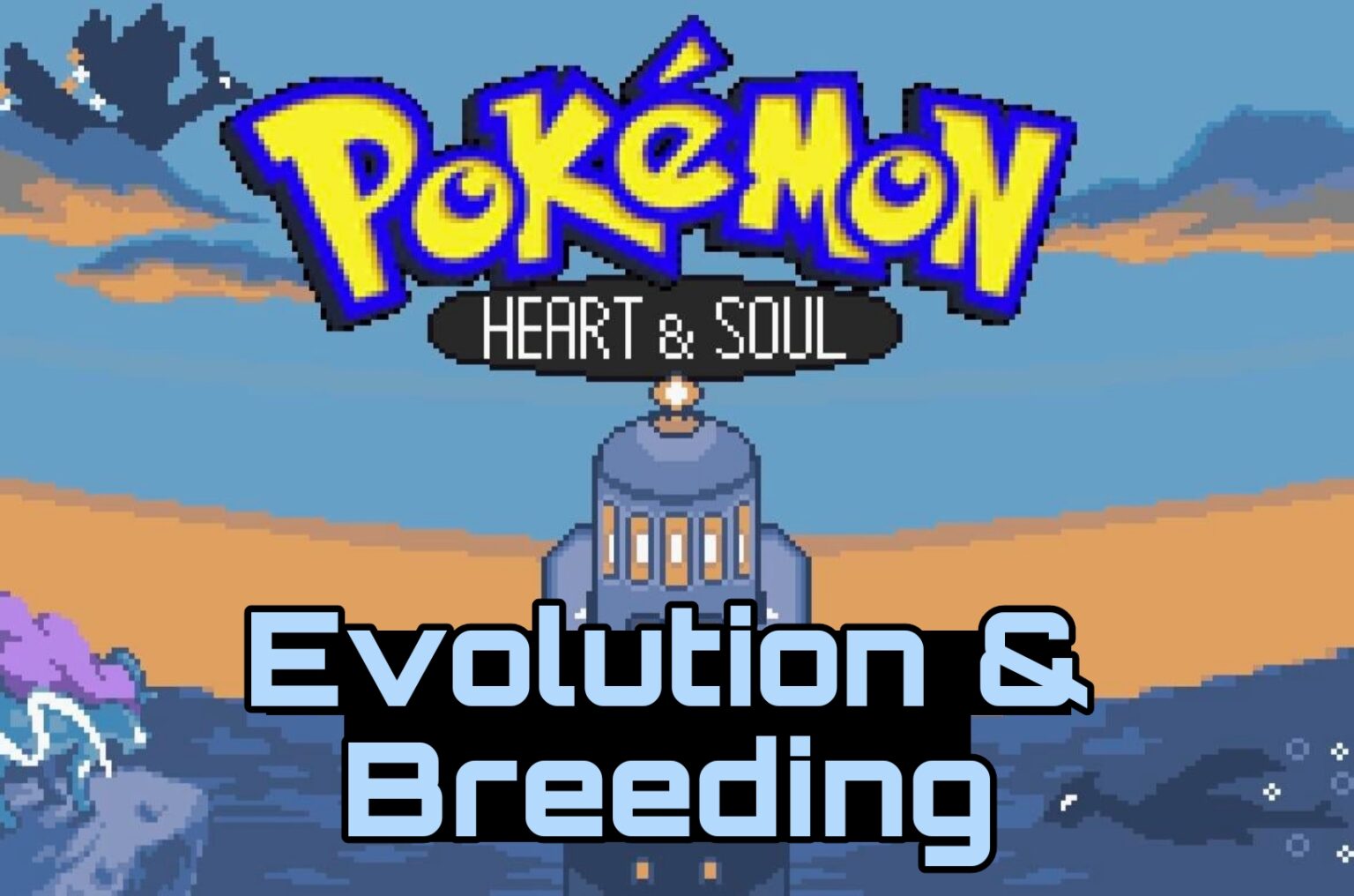 Pokemon Heart & Soul Evolution & Breeding